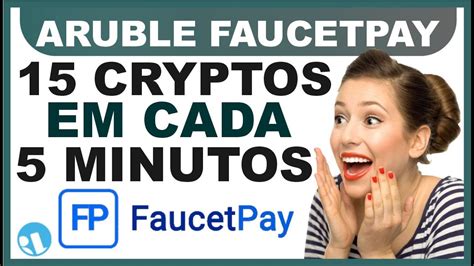 ARUBLE FAUCET COMO RECEBER 15 CRIPTOMOEDAS GRATIS A CADA 5 MINUTOS ILIMITADO NA FAUCETPAY IO