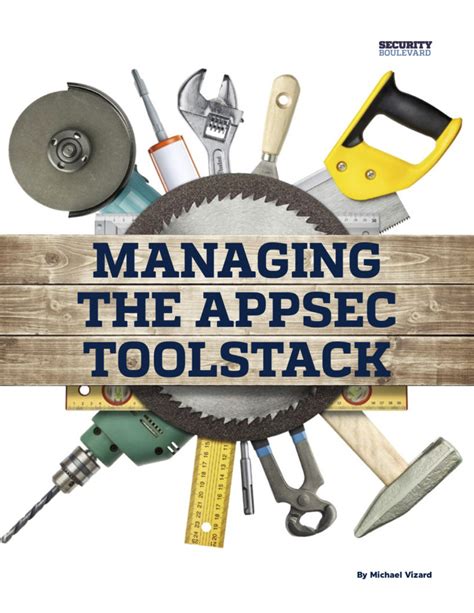 Managing The Appsec Toolstack Security Boulevard