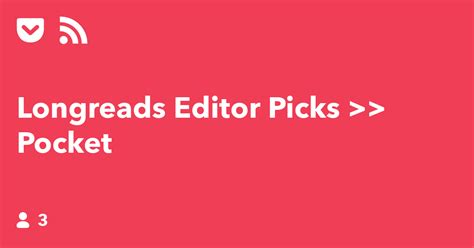 Longreads Editor Picks Pocket IFTTT