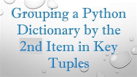 Grouping A Python Dictionary By The 2nd Item In Key Tuples Youtube