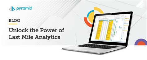 Unlock The Power Of Last Mile Analytics Pyramid Analytics