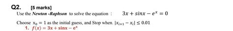 solved q2 [5 marks] use the newton raphson to solve the