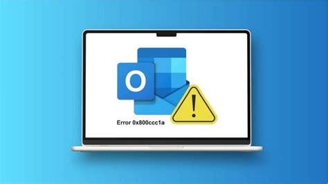 Resuelve El Problema Del Error 0x800ccc1a En Outlook En Sencillos Pasos