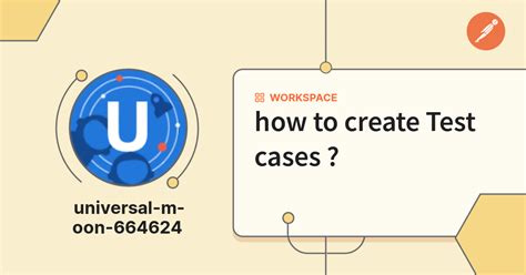 how to create test cases postman api network