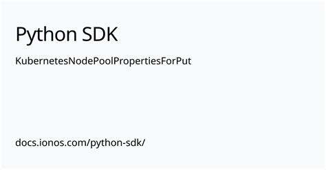 Kubernetesnodepoolpropertiesforput Python Sdk Kubernetesnodepoolpropertiesforput Python Sdk