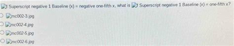 Solved Superscript Negative 1 Baseline X Negative One Fifth X What