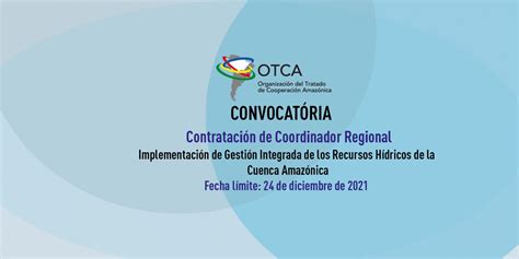La Otca Está Contratando Coordinador Regional Para El Proyecto Cuenca