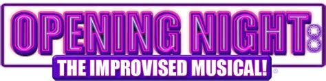 The Official Site Of Opening Night The Improvised Musical
