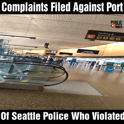 Complaints Filed Against Port Of Seattle Police Who Violated My Right