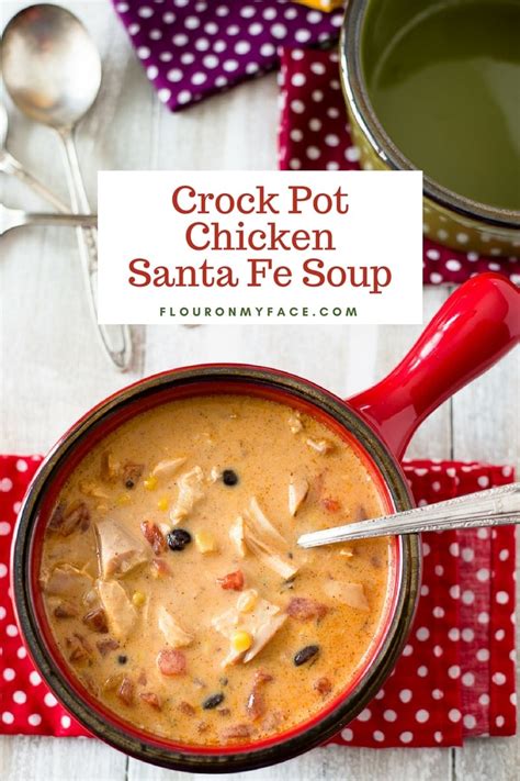Crock Pot Chicken Santa Fe Soup Flour On My Face