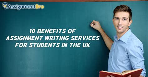 10 Benefits Of Uk Assignment Writing Services For Students
