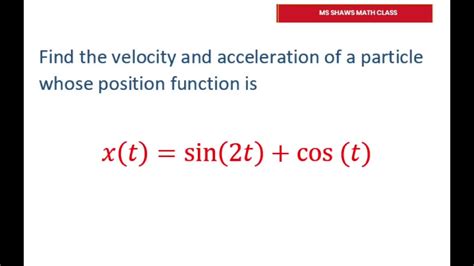Find Velocity And Acceleration Given Position Function Trigonometric