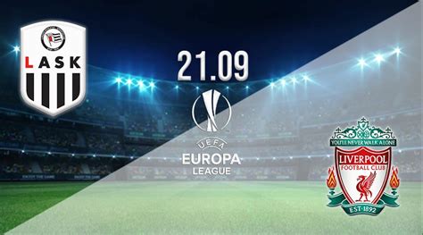 Lask Vs Liverpool Prediction Europa League Match 21092023 22bet