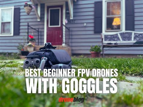 best beginner fpv drones with goggles droneblog