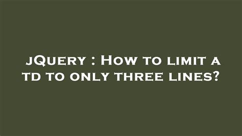 Jquery How To Limit A Td To Only Three Lines Youtube