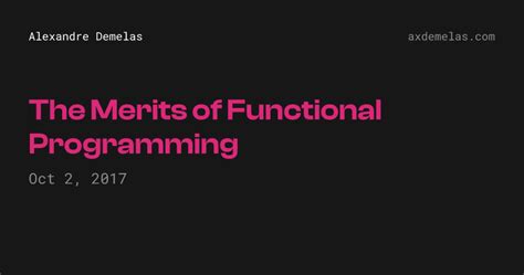 The Merits Of Functional Programming Alexandre Demelas