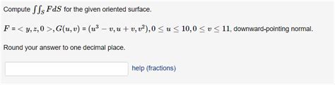 solved compute ∫∫sfds for the given oriented surface f