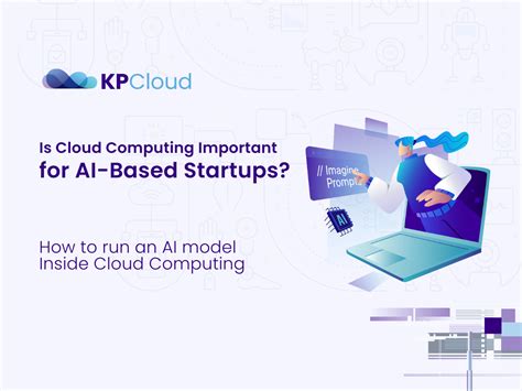 Is Cloud Computing Important For AI How To Run An AI Model Inside