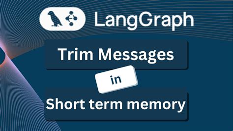 How To Limit Thread Messages In Langgraph By Trim Messages Short Term