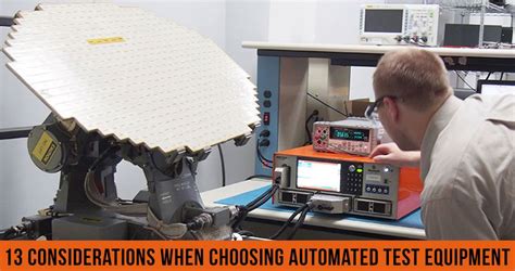 13 Considerations When Choosing Automated Test Equipment