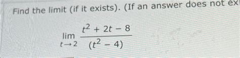 solved find the limit limt→2t2 2t 8 t2 4