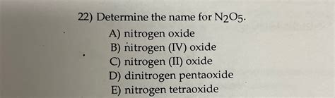 Solved Determine The Name For N2o5a ﻿nitrogen Oxideb