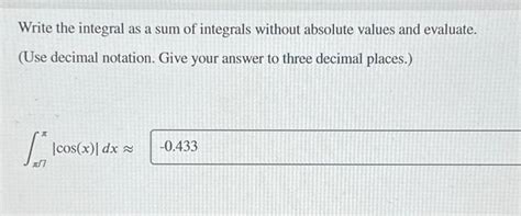 Solved Write The Integral As A Sum Of Integrals Without Chegg