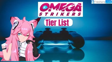 Omega Strikers Tier List Best Characters Ranked Dinh Tien Hoang High