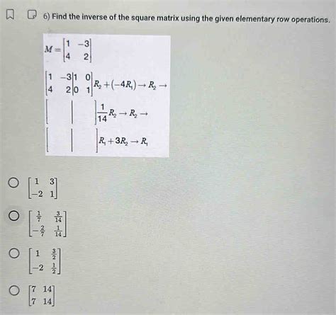 Solved 6 Find The Inverse Of The Square Matrix Using The Given