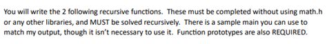 solved you will write the 2 following recursive functions