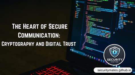 The Heart Of Secure Communication Cryptography And Digital Trust