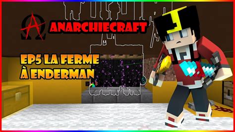 AnarchieCraft La ferme à Enderman EP YouTube