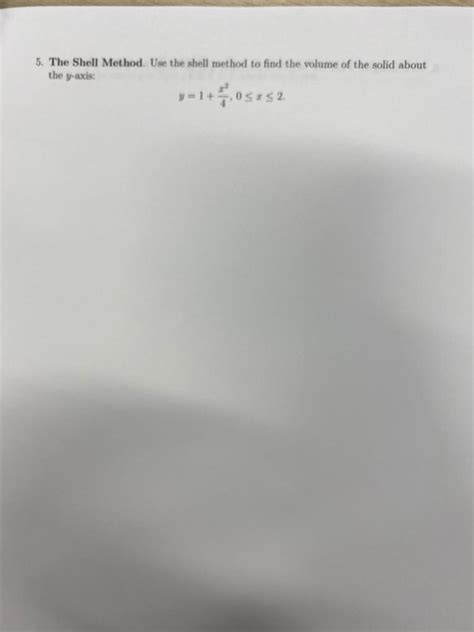 Solved The Shell Method Use The Shell Method To Find The Chegg