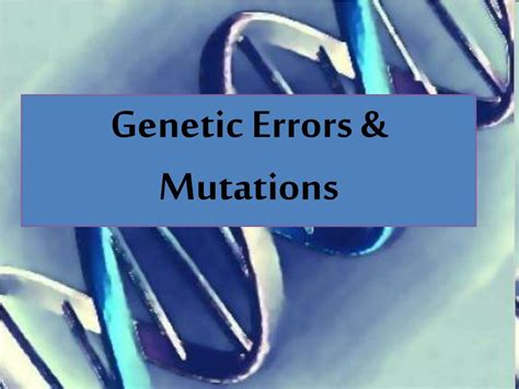 Ppt Genetic Errors And Mutations Powerpoint Presentation Free Download