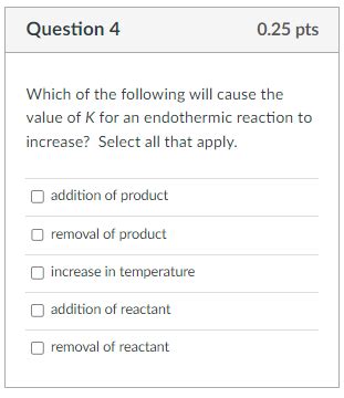Solved Which Of The Following Will Cause The Value Of K For Chegg
