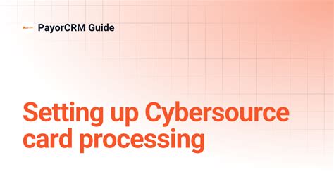 Setting Up Cybersource Card Processing Payorcrm Guide