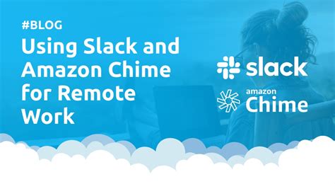 Using Slack And Amazon Chime For Remote Work Heptabit