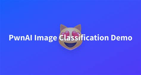 Pwnai Image Classification Demo A Hugging Face Space By Qiaonpc