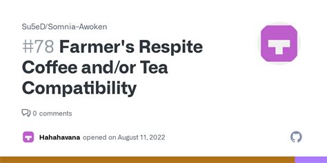 Farmers Respite Coffee Andor Tea Compatibility · Issue 78 · Su5ed