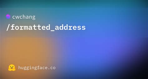Cwchang Formatted Address Hugging Face