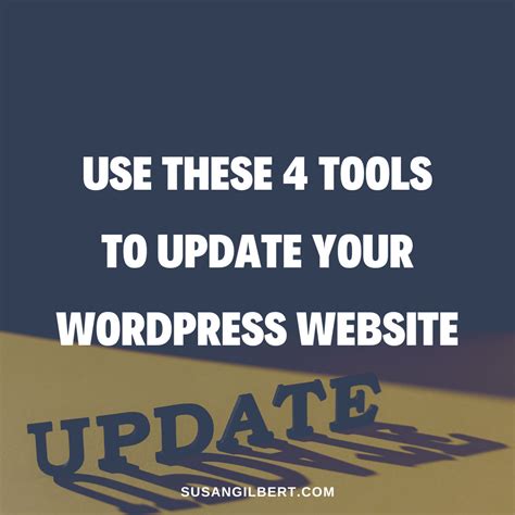Use These 4 Tools To Update Your WordPress Website Susan Gilbert