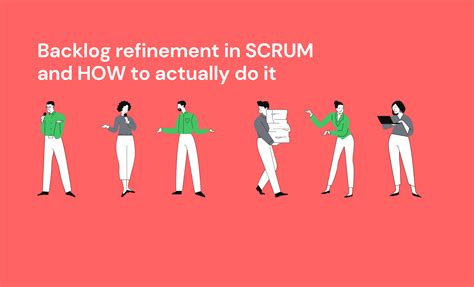 Backlog Refinement In Scrum And How To Actually Do It Startup Notes