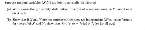 Solved Suppose Random Variables X Y Are Jointly Normally Chegg