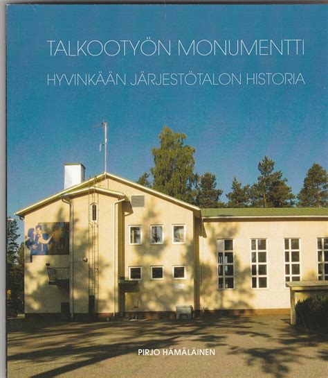 Talkootyön monumentti Hyvinkään järjestötalon historia kirjapino fi