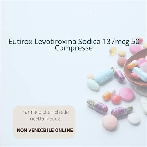 Eutirox Levotiroxina Sodica 137mcg 50 Compresse Farmaco Con Ricetta