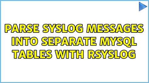Parse Syslog Messages Into Separate Mysql Tables With Rsyslog 2