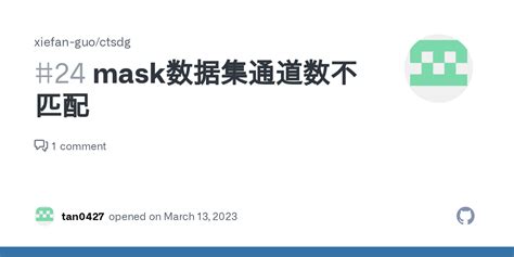 Mask数据集通道数不匹配 · Issue 24 · Xiefan Guoctsdg · Github