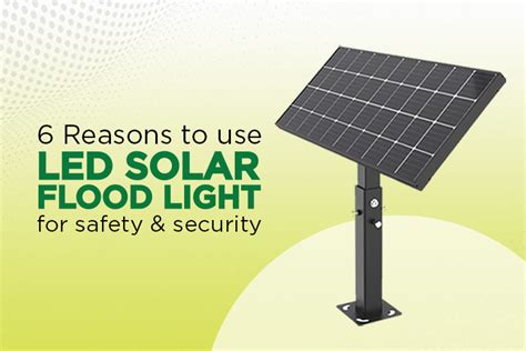 Six Reasons To Use Led Solar Flood Lights For Safety And Securit Techplanet