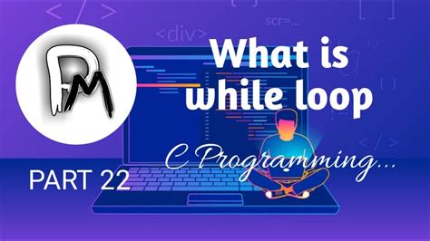 What Is While Loop Looping Control Structure C Programming Part 22 Youtube
