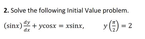 solved 2 solve the following initial value problem sinx